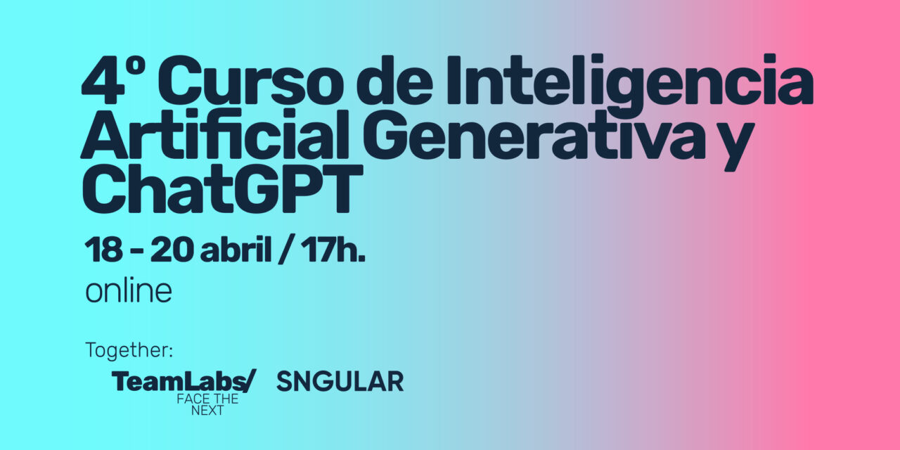 4º Curso de Inteligencia Artificial Generativa y ChatGPT - TeamLabs/